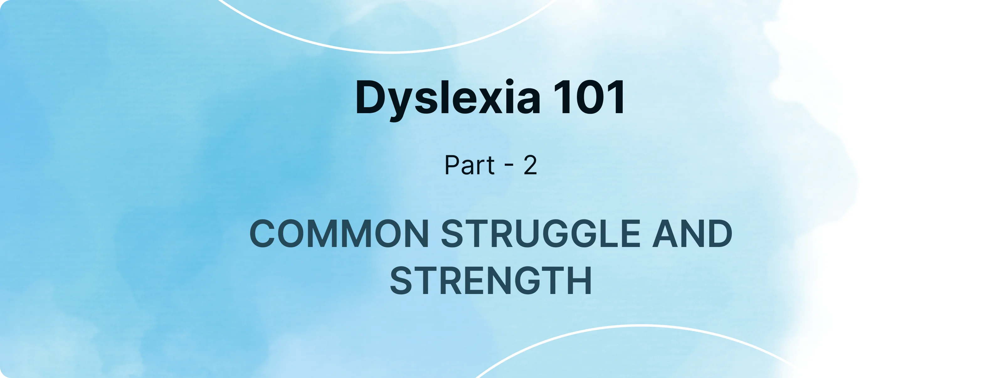 Dyslexia 101: Part 2 - Characteristics of Dyslexia