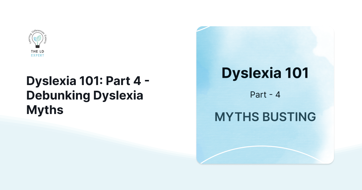Dyslexia 101: Part 4 - Debunking Dyslexia Myths