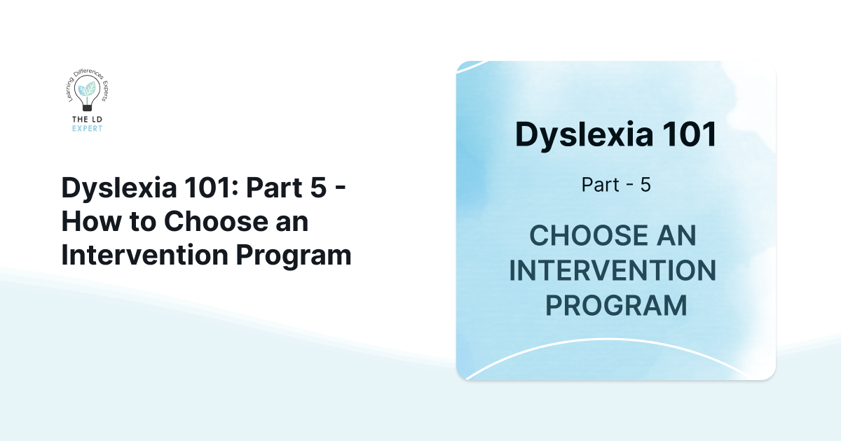 Dyslexia 101: Part 5 - How to Choose an Intervention Program