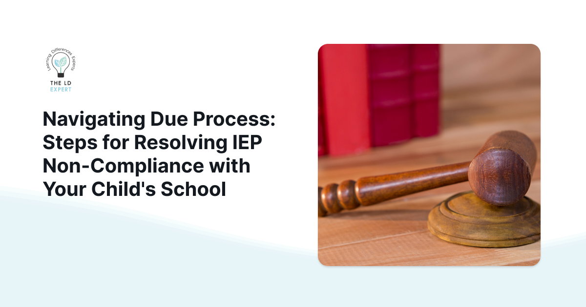 Resolving IEP Non-Compliance - Steps for Parents - The LD Expert