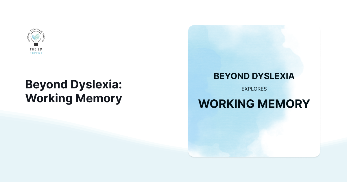 Beyond Dyslexia: Working Memory - LD Expert